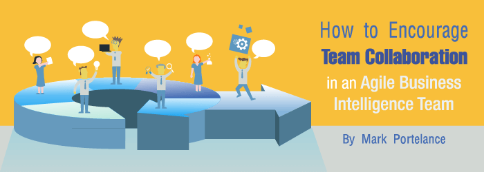 How to Encourage Team Collaboration in an Agile BI Team | 7wData