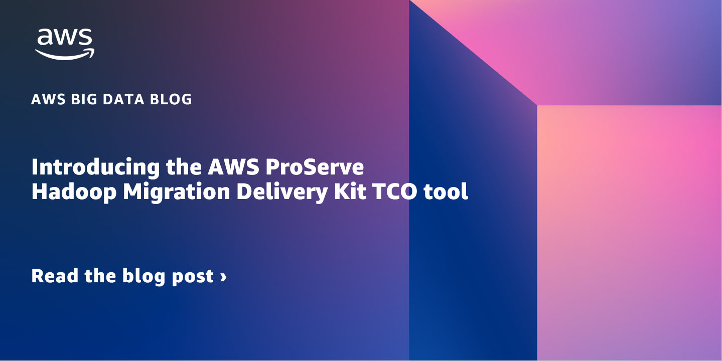 Introducing the AWS ProServe Hadoop Migration Delivery Kit TCO tool | 7wData